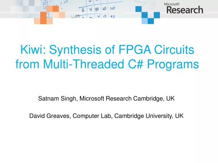 Ppt Kiwi Synthesis Of Fpga Circuits From Multi Threaded C Programs Powerpoint Presentation