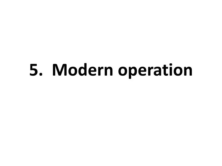 PPT - 5. Modern operation PowerPoint Presentation, free download - ID ...