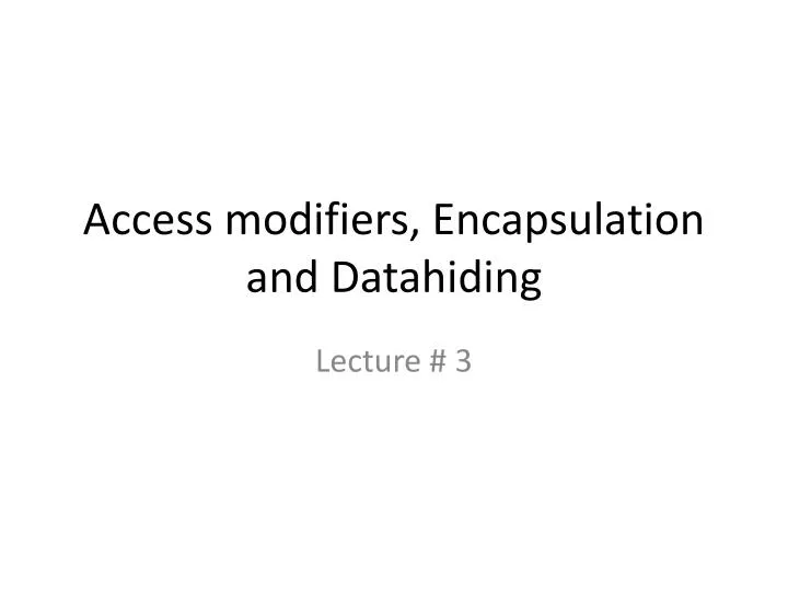 Ppt Access Modifiers Encapsulation And Datahiding Powerpoint 3911