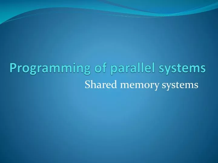 PPT - Programming of parallel systems PowerPoint Presentation, free ...