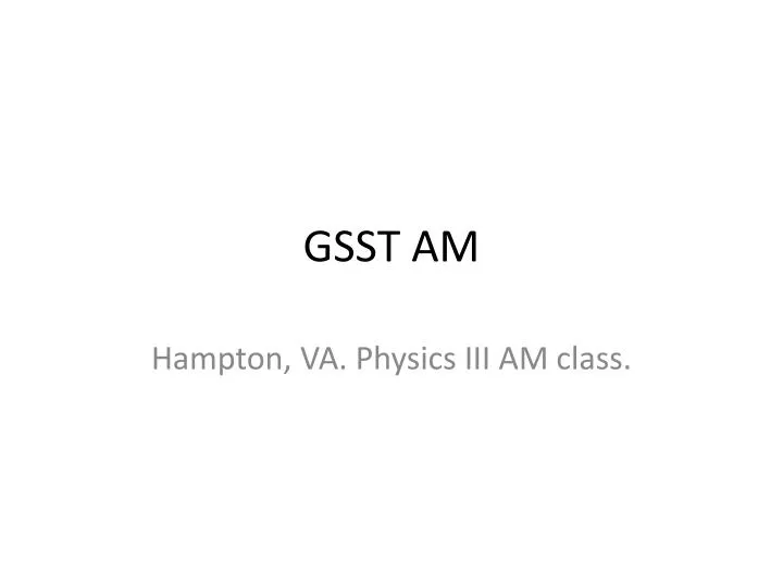 PPT - GSST AM PowerPoint Presentation, free download - ID:2387586