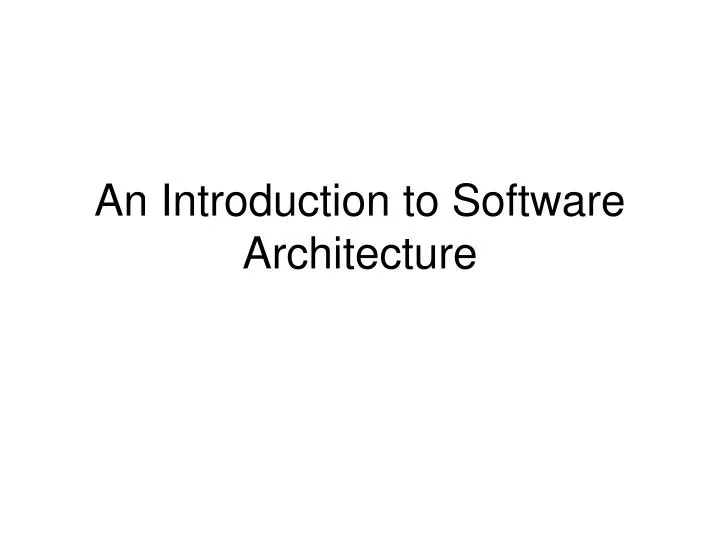 Ppt An Introduction To Software Architecture Powerpoint Presentation Id2387826
