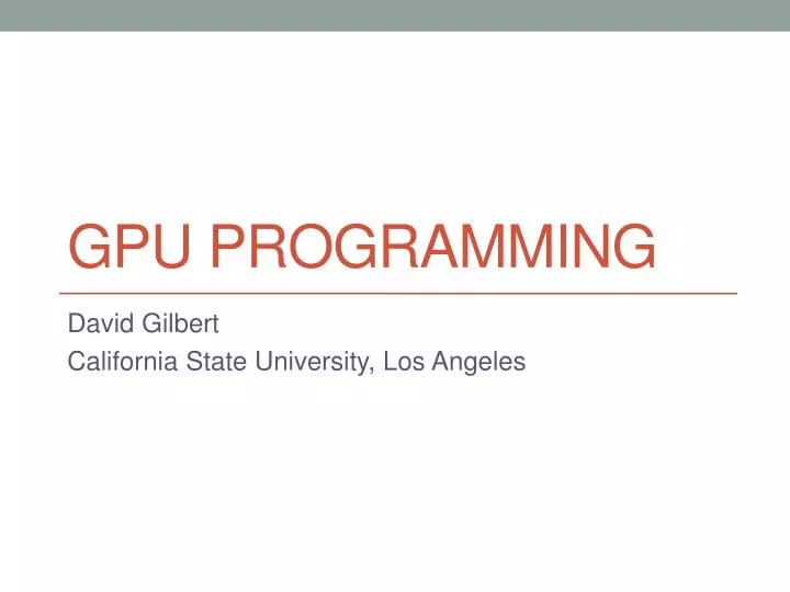 PPT - GPU Programming PowerPoint Presentation, free download - ID:2387904