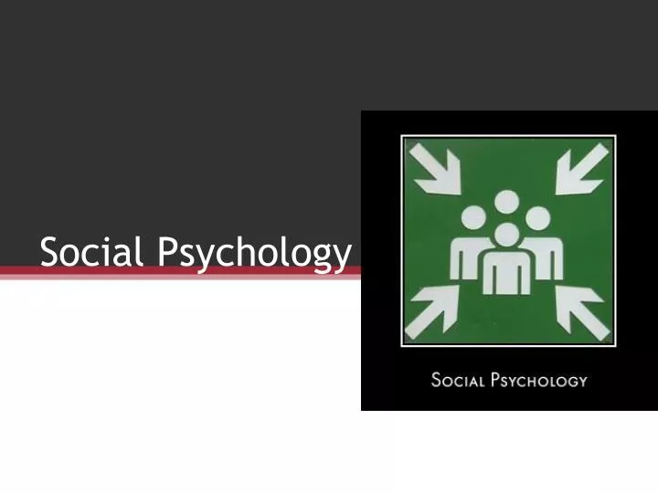 PPT - Social Psychology PowerPoint Presentation, free download - ID:2388031