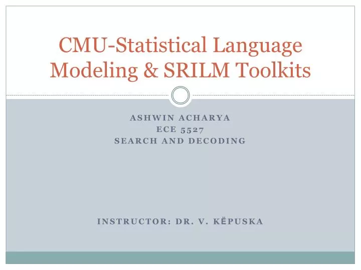 PPT - CMU-Statistical Language Modeling & SRILM Toolkits PowerPoint ...