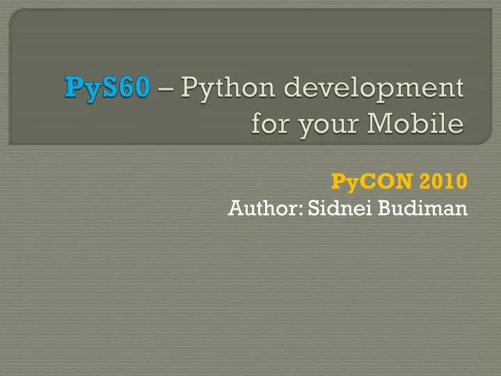 PPT - PyS60 – Python development for your Mobile PowerPoint Presentation - ID:2388468