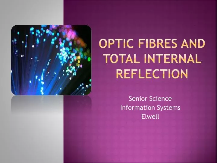 PPT - Optic fibres and total internal reflection PowerPoint ...