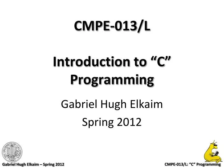 PPT - CMPE-013/L Introduction to “C” Programming PowerPoint ...
