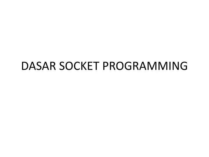 PPT - DASAR SOCKET PROGRAMMING PowerPoint Presentation, free download - ID:2389150