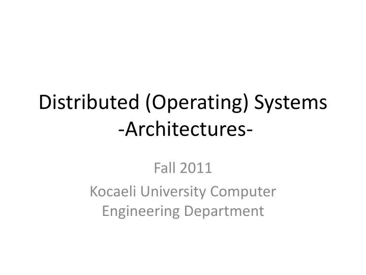 PPT - Distributed (Operating) Systems -Architectures- PowerPoint ...