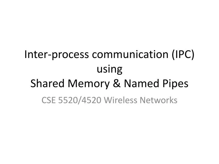 Ppt Inter Process Communication Ipc Using Shared Memory And Named