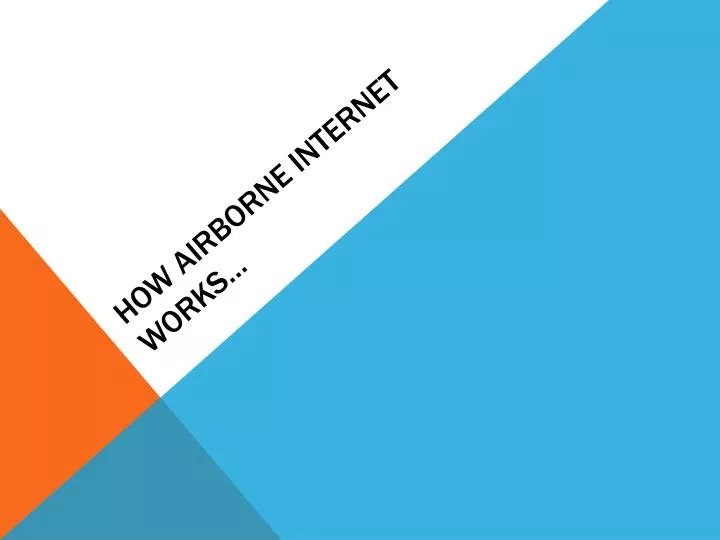 PPT - How airborne internet works… PowerPoint Presentation, free ...