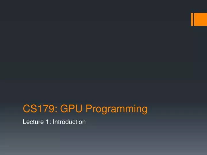 PPT - CS179: GPU Programming PowerPoint Presentation, free download - ID:2390530