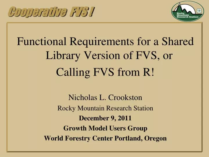 PPT - Functional Requirements for a Shared Library Version of FVS, or ...