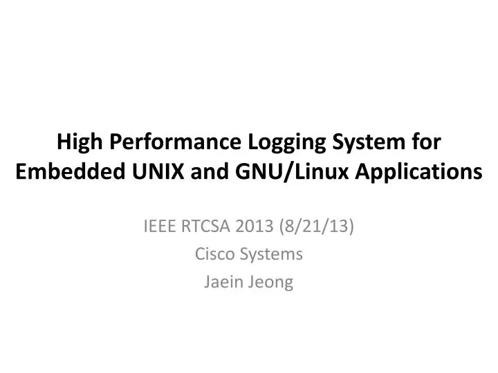 PPT - High Performance Logging System for Embedded UNIX and GNU/Linux Applications PowerPoint ...