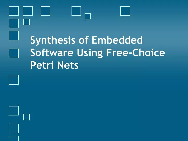 PPT - Synthesis of Embedded Software Using Free-Choice Petri Nets PowerPoint Presentation - ID ...