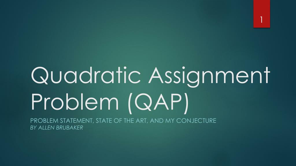 PPT - Quadratic Assignment Problem (QAP) PowerPoint Presentation, free ... PPT - Quadratic Assignment Problem (QAP) PowerPoint Presentation, free ...