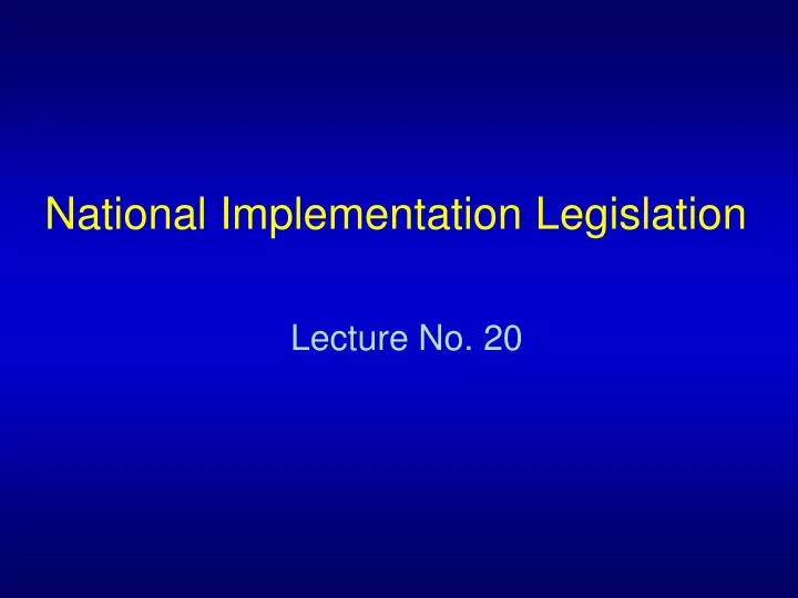 PPT - National Implementation Legislation PowerPoint Presentation, free ...