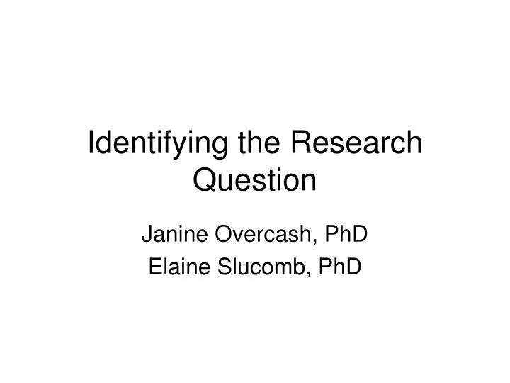 PPT - Identifying the Research Question PowerPoint Presentation, free ...