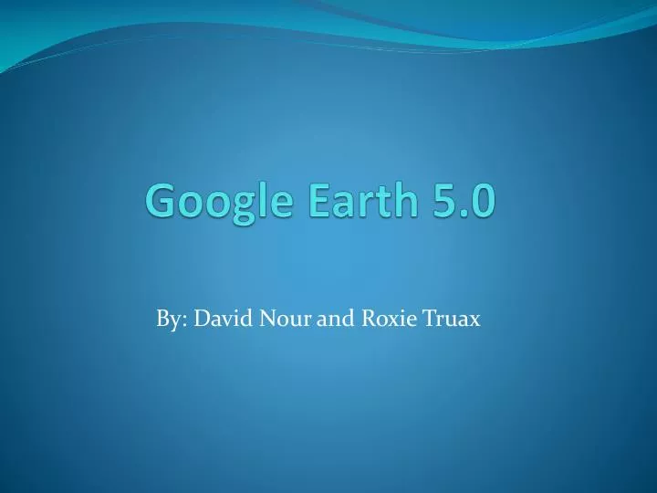 PPT - Google Earth 5.0 PowerPoint Presentation, free download - ID:2392893