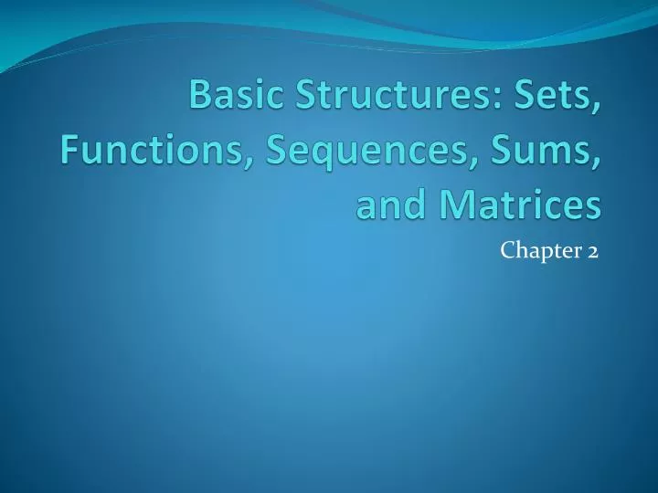 PPT - Basic Structures: Sets, Functions, Sequences, Sums, and Matrices PowerPoint Presentation ...