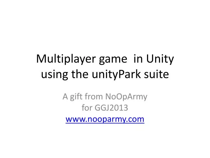 PPT - Multiplayer game in Unity using the unityPark suite PowerPoint Presentation - ID:2393490