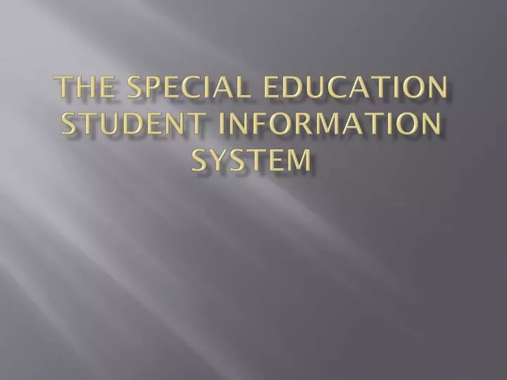 PPT - The Special Education Student Information System PowerPoint ...