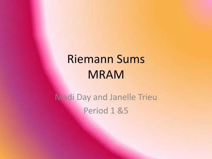 PPT - Riemann Sums MRAM PowerPoint Presentation, free download - ID:2393672