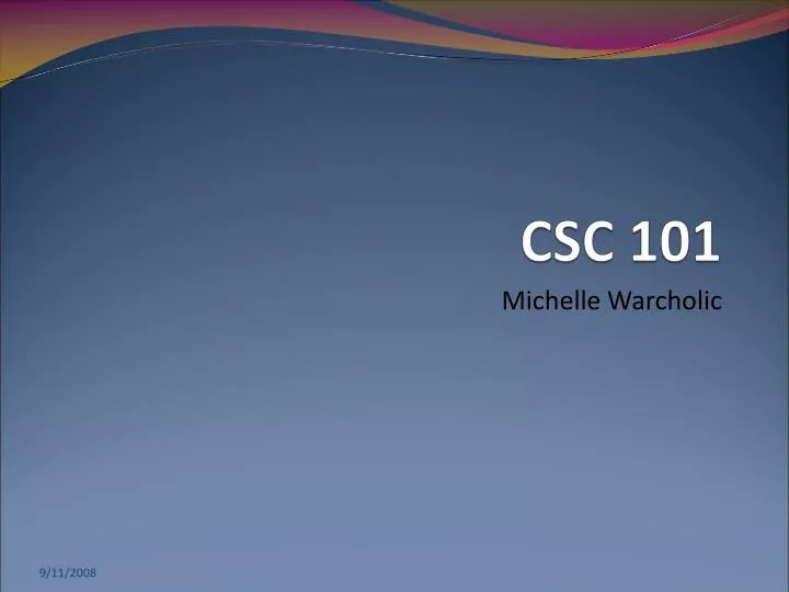 PPT - CSC 101 PowerPoint Presentation, free download - ID:2393732