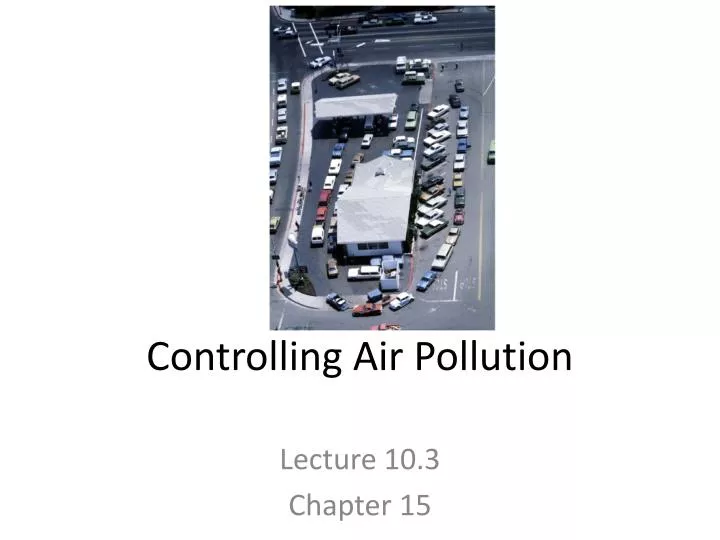 PPT - Controlling Air Pollution PowerPoint Presentation, free download ...