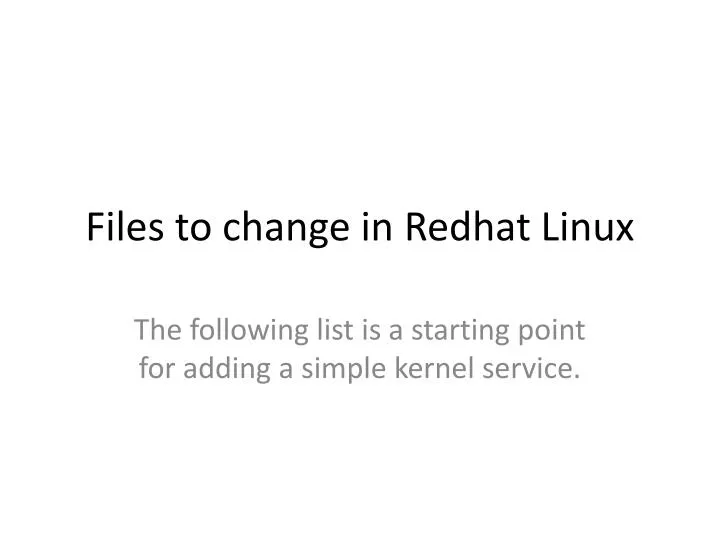 PPT - Files to change in Redhat Linux PowerPoint Presentation, free download - ID:2394207