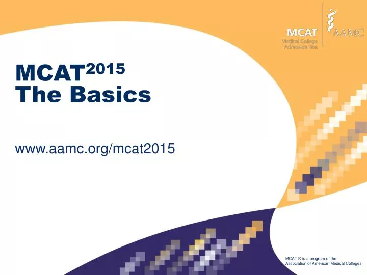 PPT - MCAT 2015 The Basics aamc/mcat2015 PowerPoint Presentation, free ...