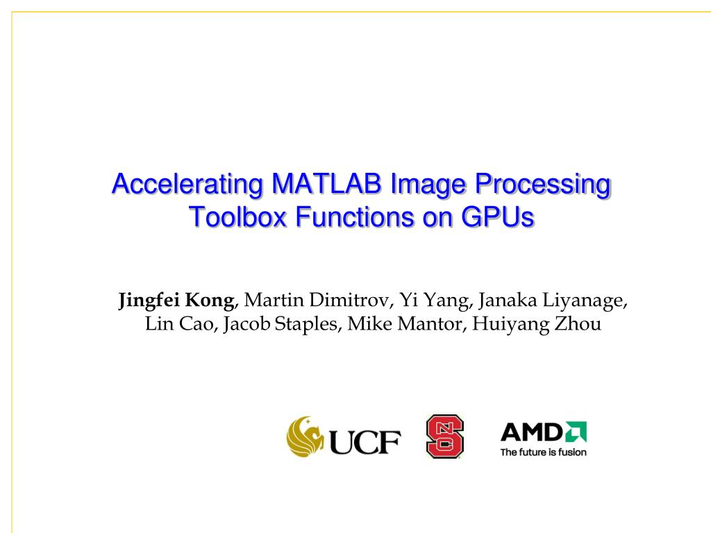 Ppt Accelerating Matlab Image Processing Toolbox Functions On Gpus Powerpoint Presentation