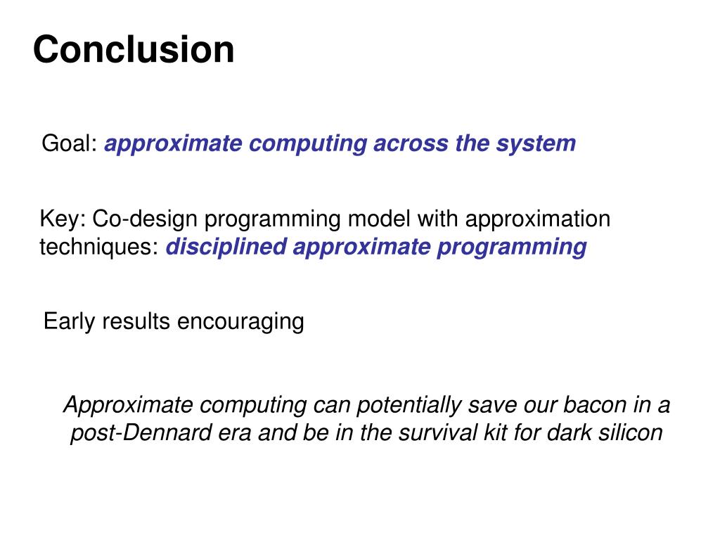 PPT - Disciplined Approximate Computing: From Language to Hardware and ... PPT - Disciplined Approximate Computing: From Language to Hardware and ...