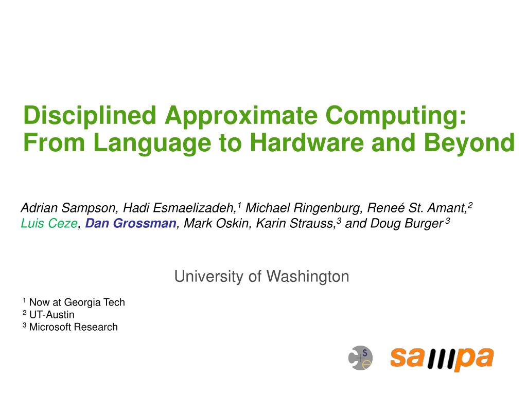 PPT - Disciplined Approximate Computing: From Language to Hardware and ... PPT - Disciplined Approximate Computing: From Language to Hardware and ...