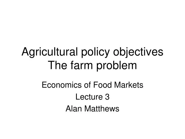 PPT - Agricultural policy objectives The farm problem PowerPoint ...