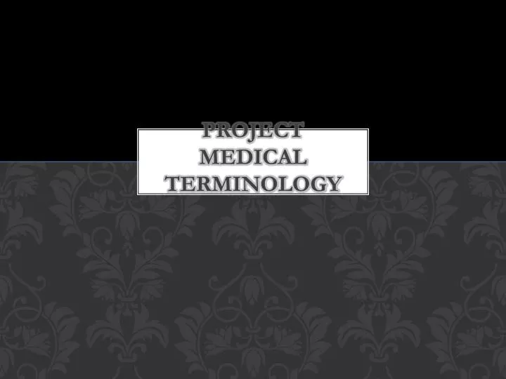 PPT - Project medical terminology PowerPoint Presentation, free ...