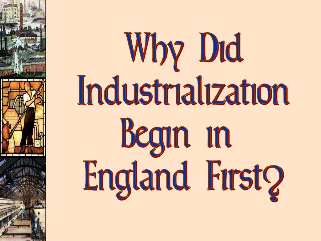PPT - Industrial Revolution in England: Catalysts and Consequences ...