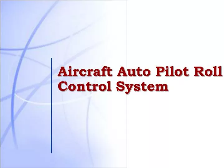 PPT - Aircraft Auto Pilot Roll Control System PowerPoint Presentation ...