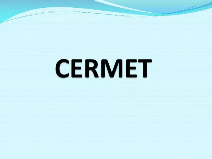 PPT - CERMET PowerPoint Presentation, free download - ID:2398875