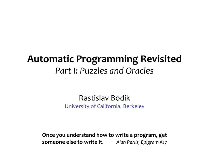 PPT - Automatic Programming Revisited Part I: Puzzles and Oracles ...