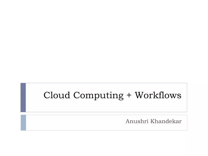 PPT - Cloud Computing + Workflows PowerPoint Presentation, free ...