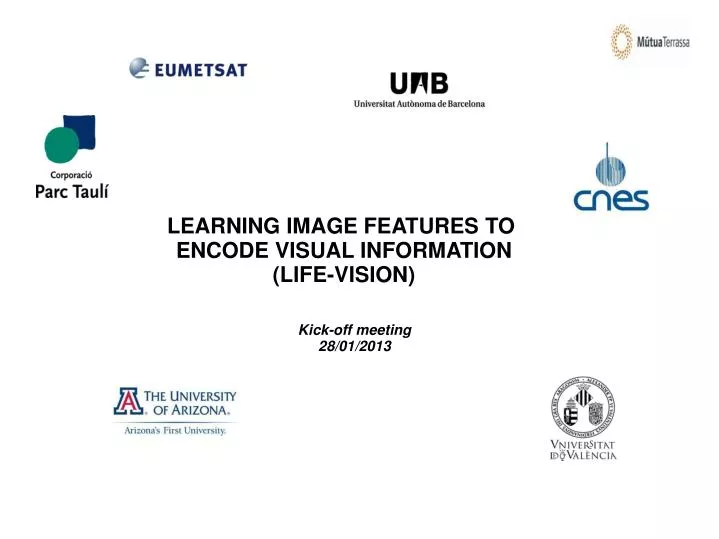 PPT - LEARNING IMAGE FEATURES TO ENCODE VISUAL INFORMATION (LIFE-VISION) PowerPoint Presentation ...