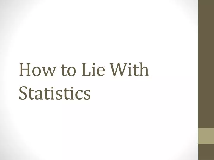 PPT - How to Lie With Statistics PowerPoint Presentation, free download ...