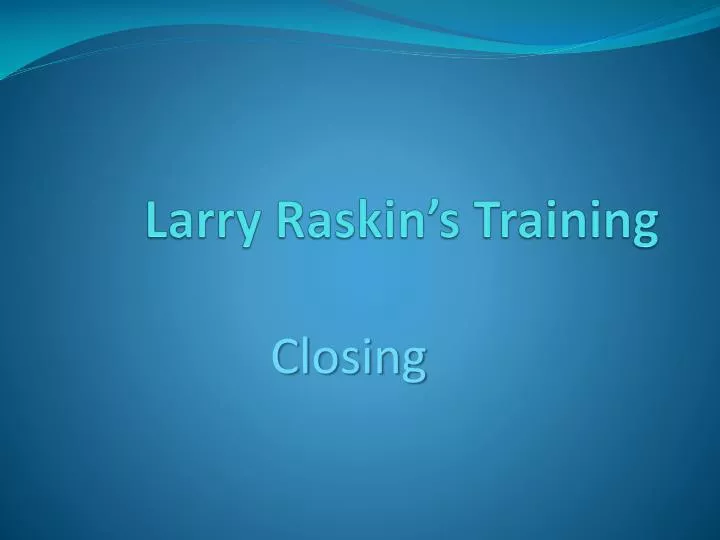 PPT - Larry Raskin’s Training PowerPoint Presentation, free download ...