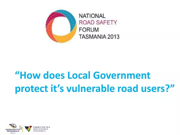 PPT - “How does Local Government protect it’s vulnerable road users ...