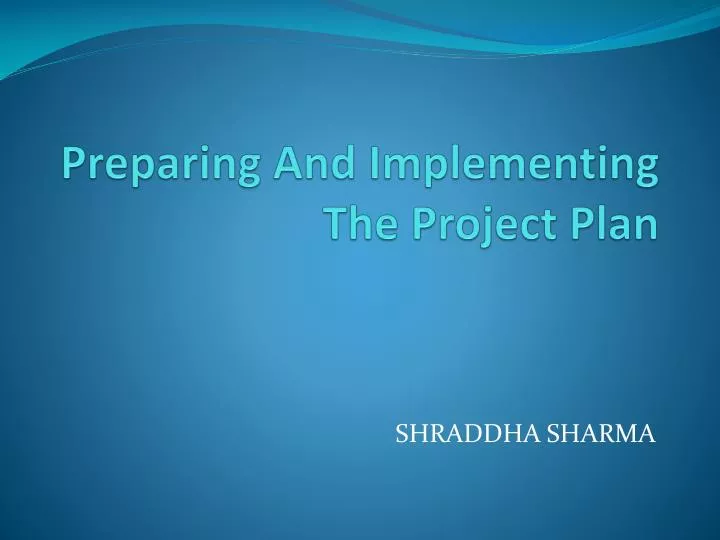 PPT - Preparing And Implementing The Project Plan PowerPoint ...