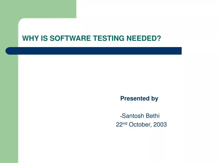 PPT - WHY IS SOFTWARE TESTING NEEDED? PowerPoint Presentation, free ...