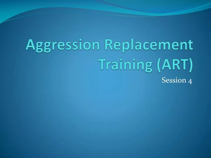PPT - Aggression Replacement Training (ART) PowerPoint Presentation ...