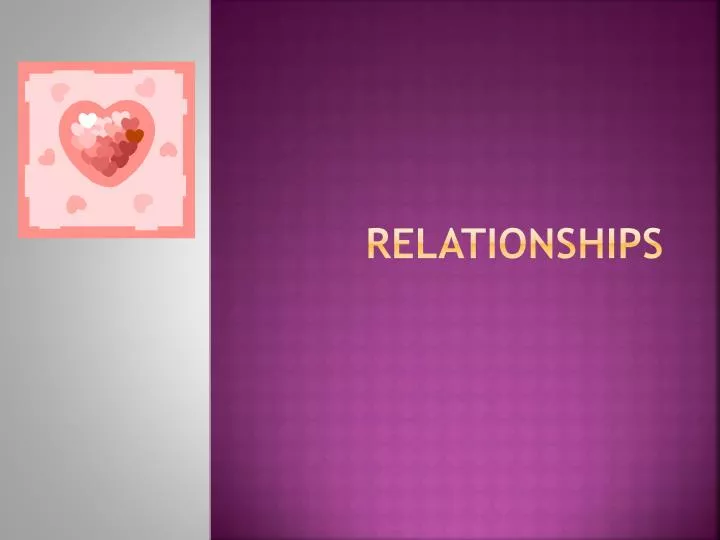 PPT - Relationships PowerPoint Presentation, free download - ID:2402727